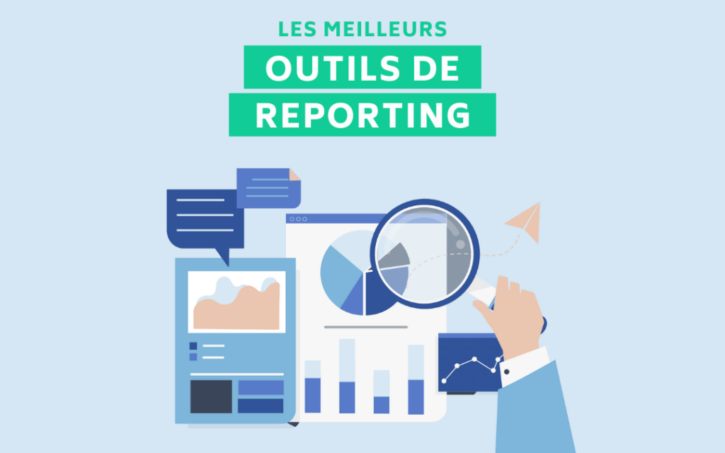 Top 12 outils de reporting pour un meilleur pilotage Top 12 outils de reporting pour un meilleur pilotage