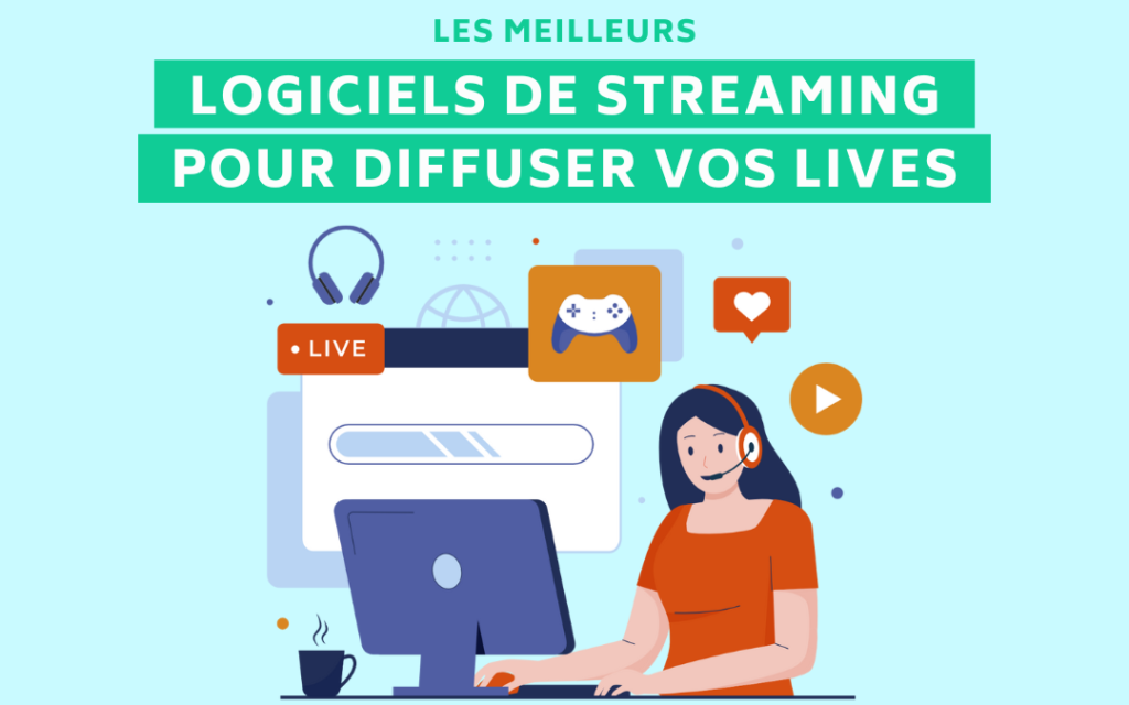 Top 10 des logiciels de streaming pour diffuser vos lives